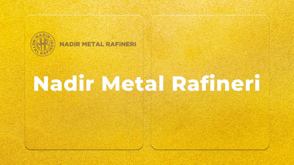Nadir Metal Rafineri | TR Gold Store